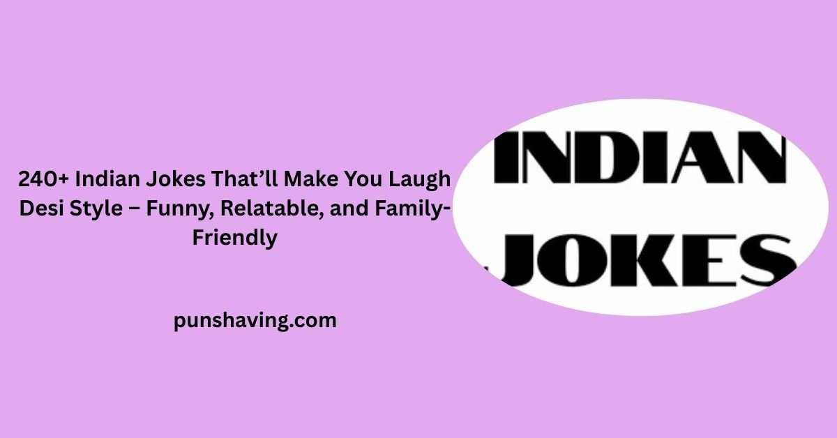240+ Indian Jokes That’ll Make You Laugh Desi Style – Funny, Relatable ...